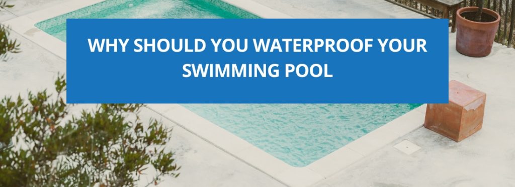 Why Should You Waterproof Your Swimming Pool » Waffen Waterproofing