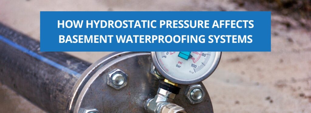 How Hydrostatic Pressure Affects Basement Waterproofing Systems ...